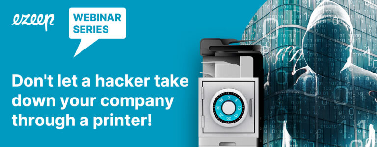 Don't Let a Hacker Take Down Your Company Through a Printer! - ezeep