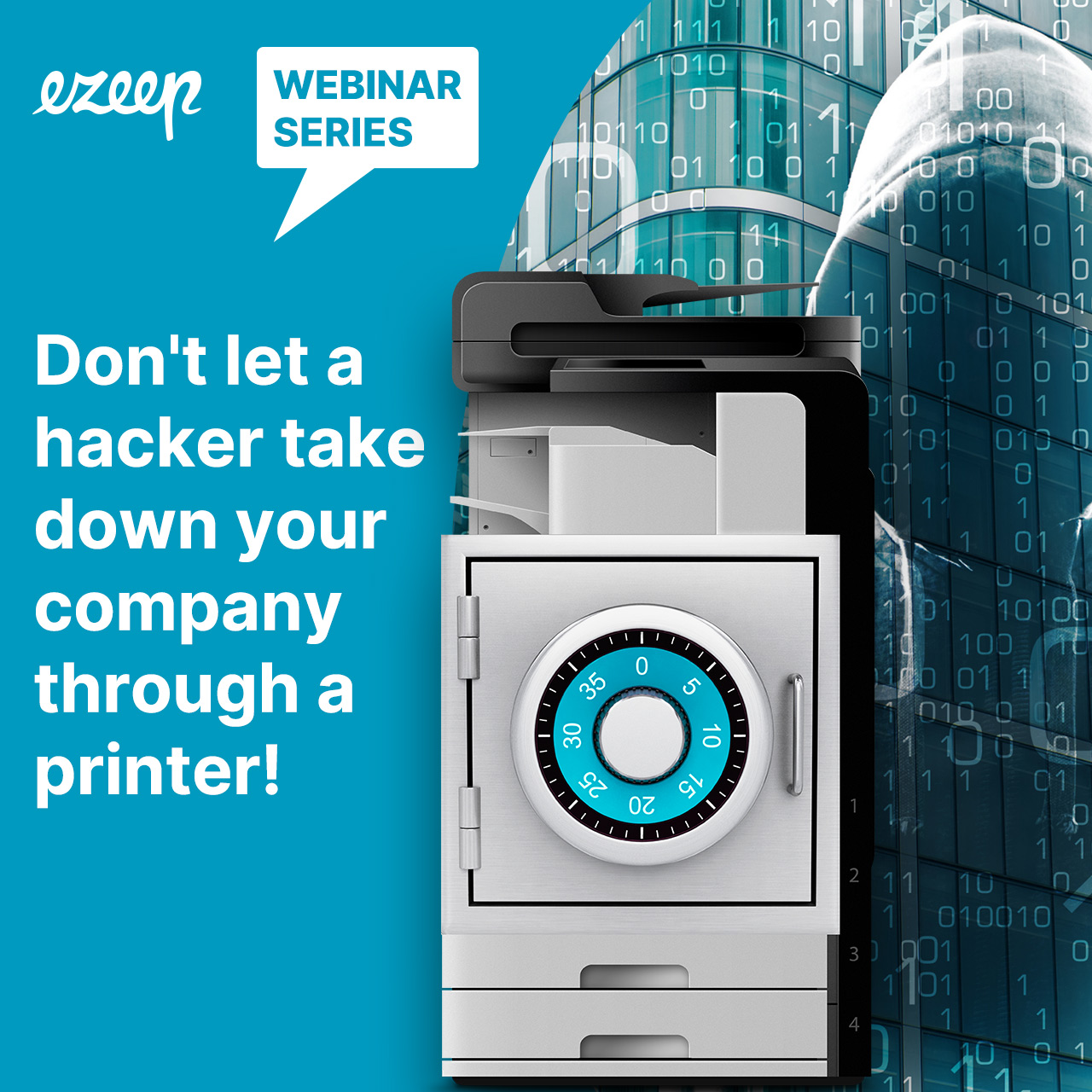 Don't Let a Hacker Take Down Your Company Through a Printer! - ezeep