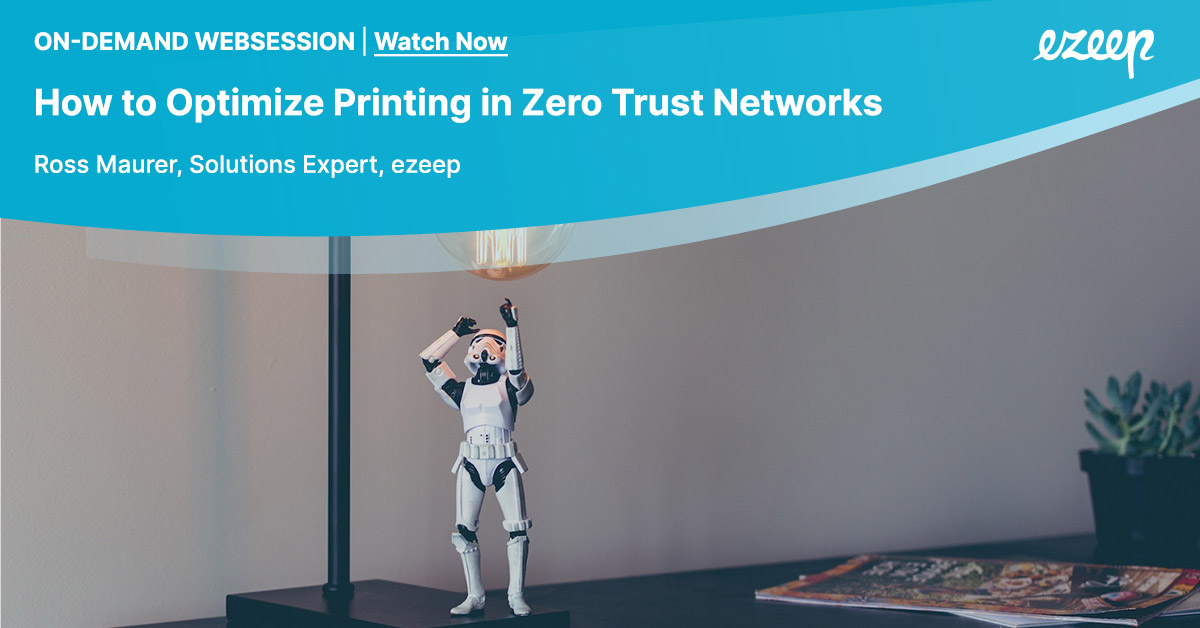 How to Optimize Printing in Zero Trust Networks – On-Demand Webinar - ezeep