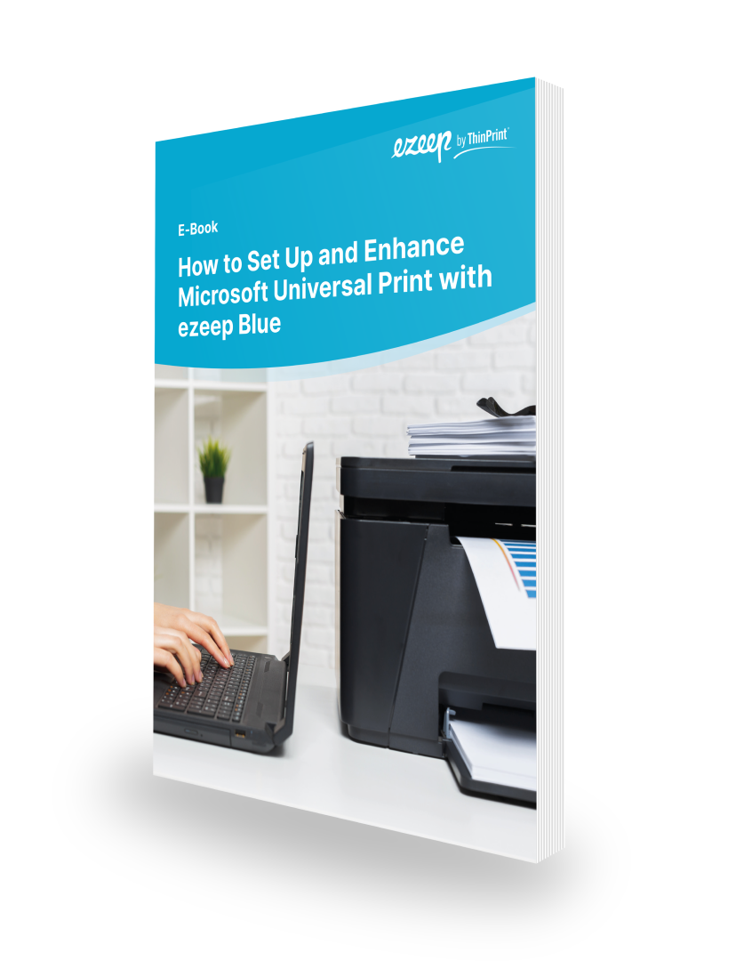 Universal Print from Microsoft and ezeep for Best Cloud Printing - ezeep